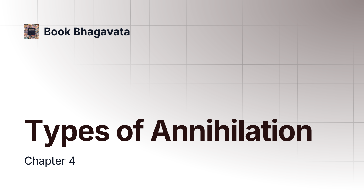 Types of Annihilation | Book Bhagavata