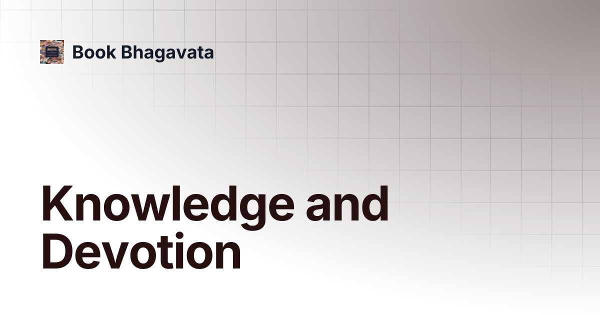 Knowledge and Devotion | Book Bhagavata